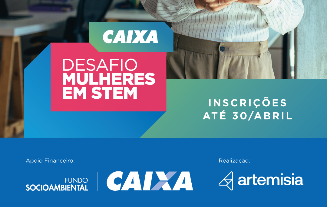 Desafio Mulheres em STEM da Caixa e Artemisia investirá R$ 200 mil em projetos - Anprotec